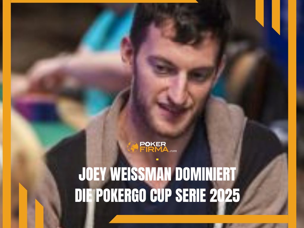 Joey Weissman dominiert die PokerGO Cup Serie 2025