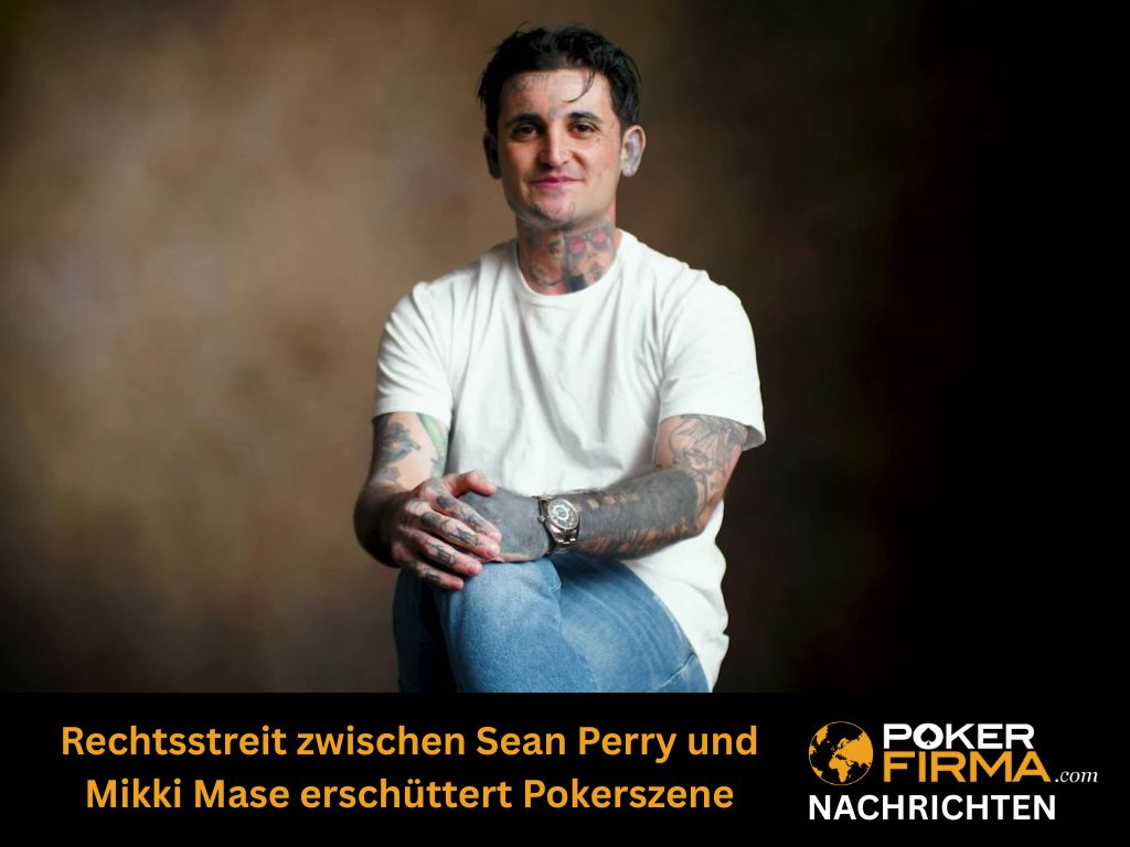 Rechtsstreit von Sean Perry & Mikki Mase erschüttert Pokerszene